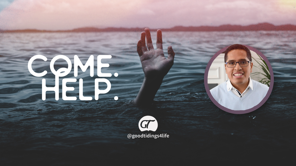 Come. Help. – Strength In Scripture