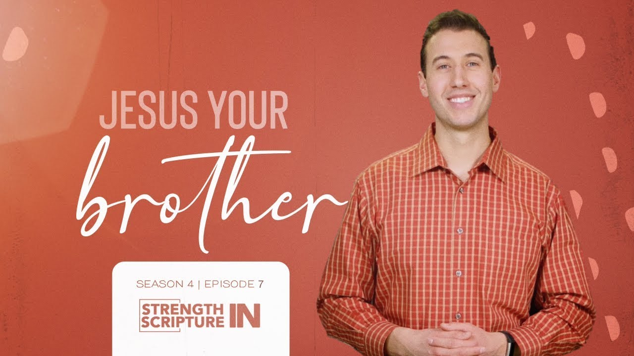 Jesus Is My Brother... - Strength In Scripture