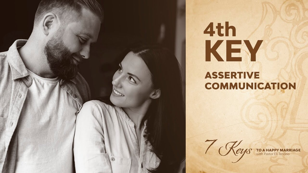 4th KEY: ASSERTIVE COMMUNICATION | 7 keys to a happy marriage ...